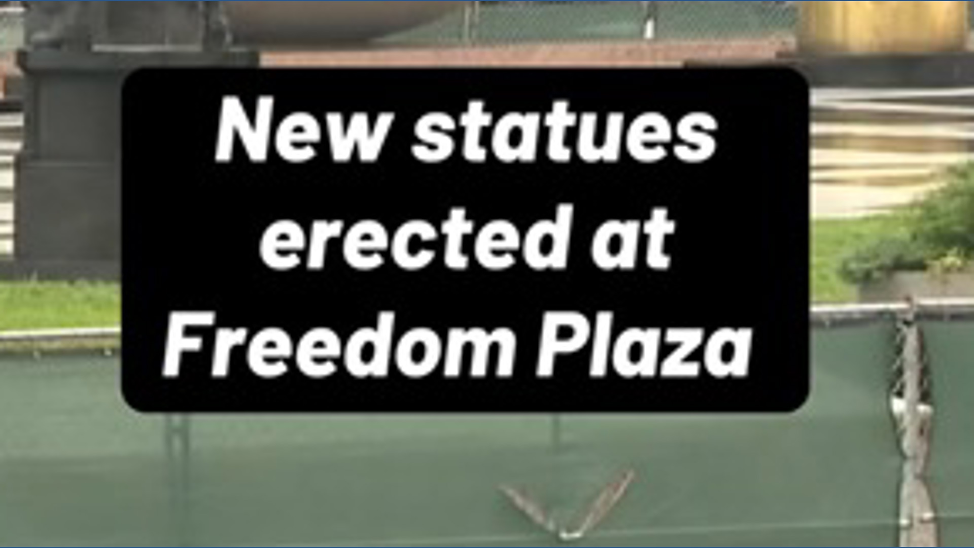 New statues appear at Freedom Plaza