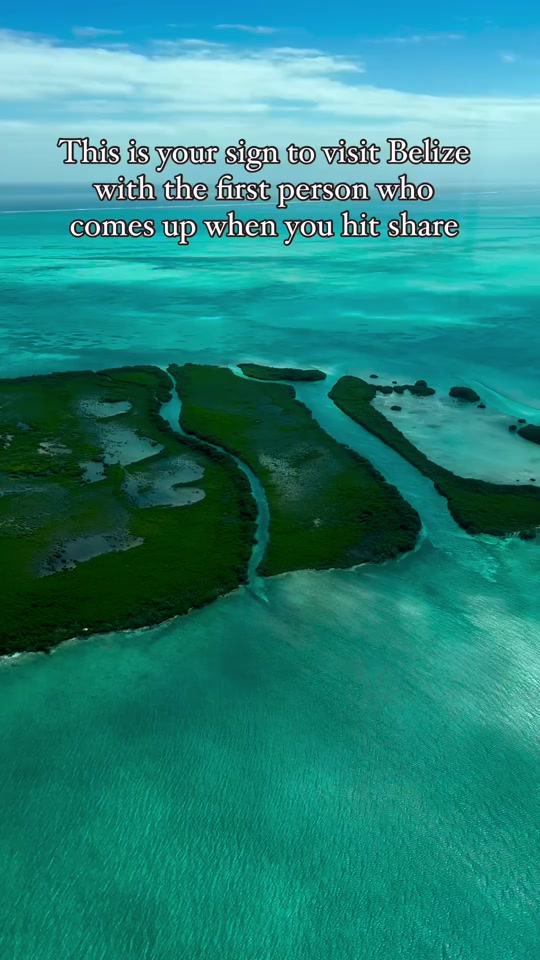 Share this and visit Belize with the first friend who pops up