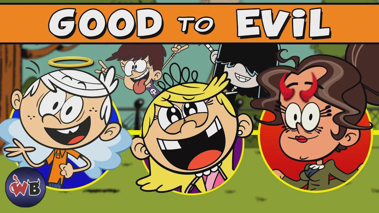 The Loud House characters: Good to evil