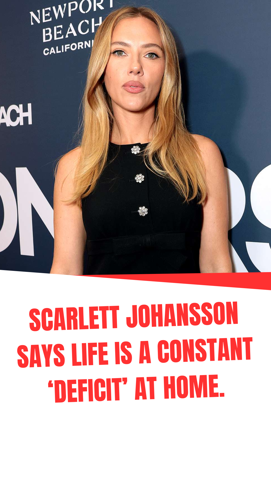 Scarlett Johansson says life is a constant 'deficit' at home