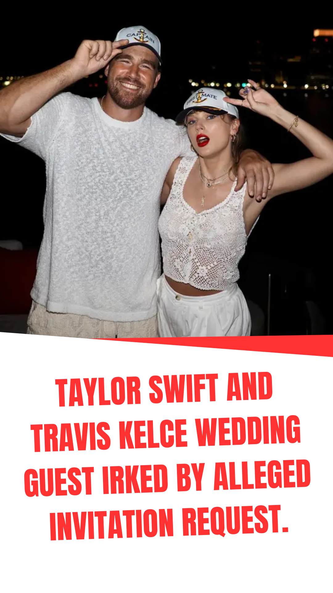 Taylor Swift and Travis Kelce wedding guest irked by alleged invitation ...