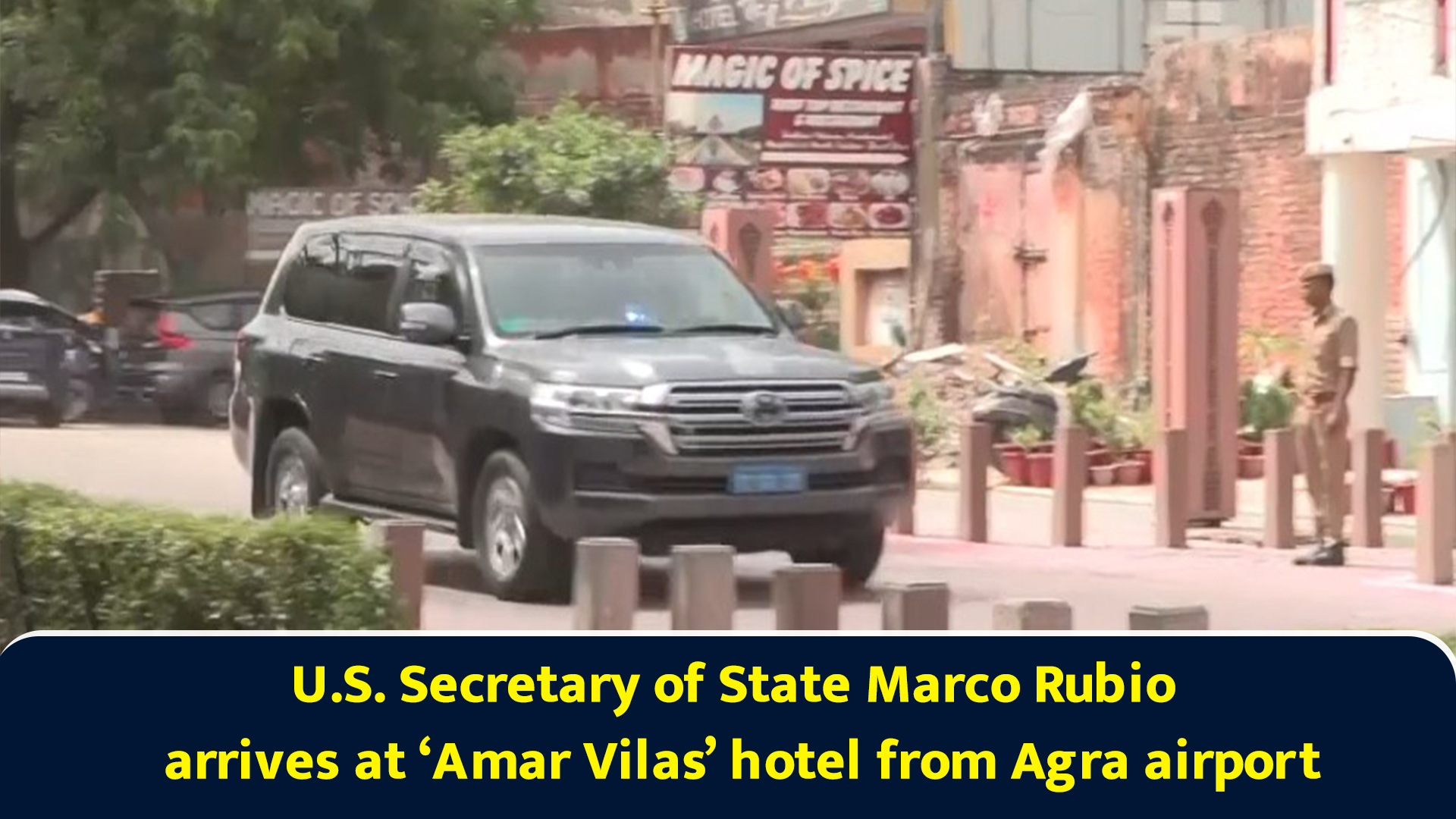 US Secretary of State Marco Rubio arrives at ‘Amar Vilas’ hotel from ...