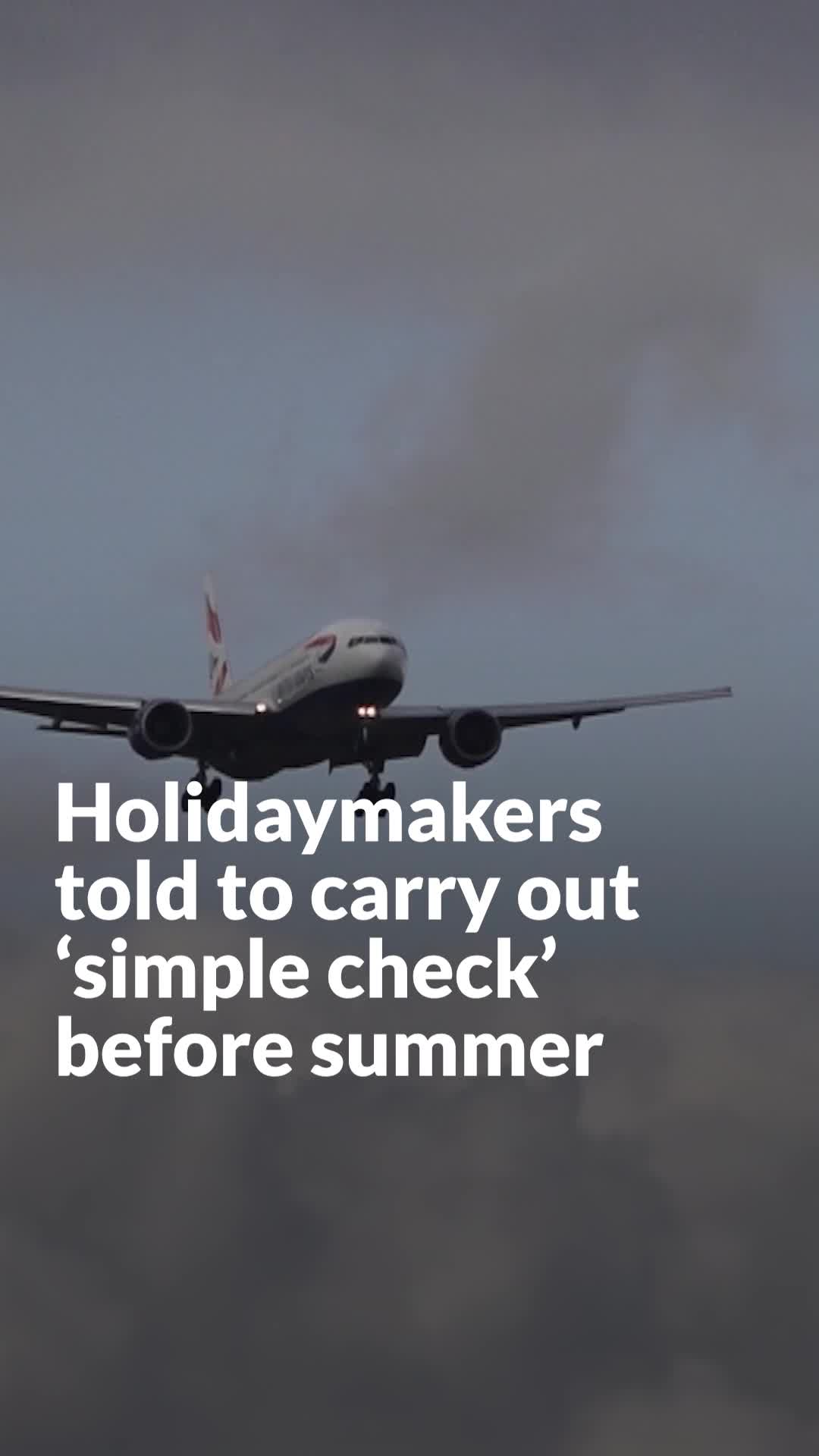 Holidaymakers told carrying out ‘simple check’ before summer trip may ...