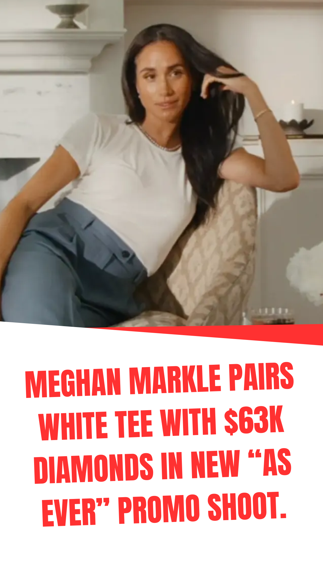 Meghan Markle pairs white tee with $63K diamonds in new 'As Ever' promo ...