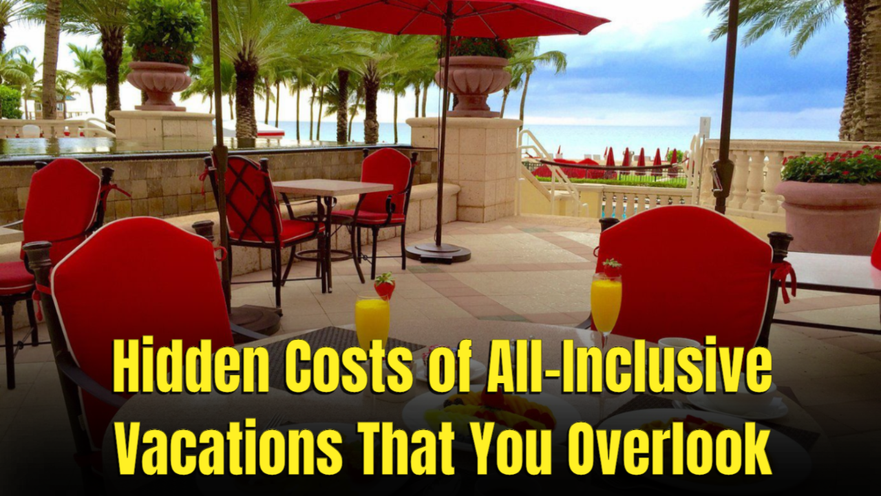 The hidden costs that make ‘all-inclusive’ vacations not so inclusive
