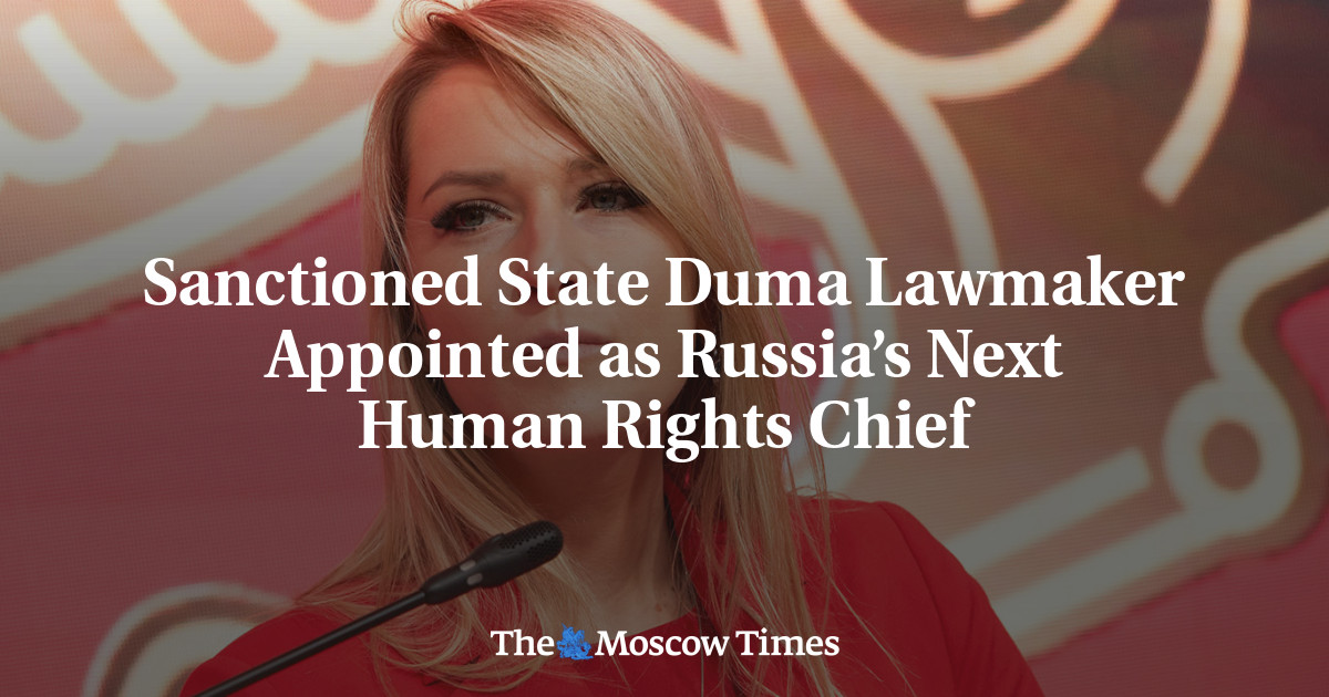 Sanctioned State Duma lawmaker appointed as Russia’s next human rights ...