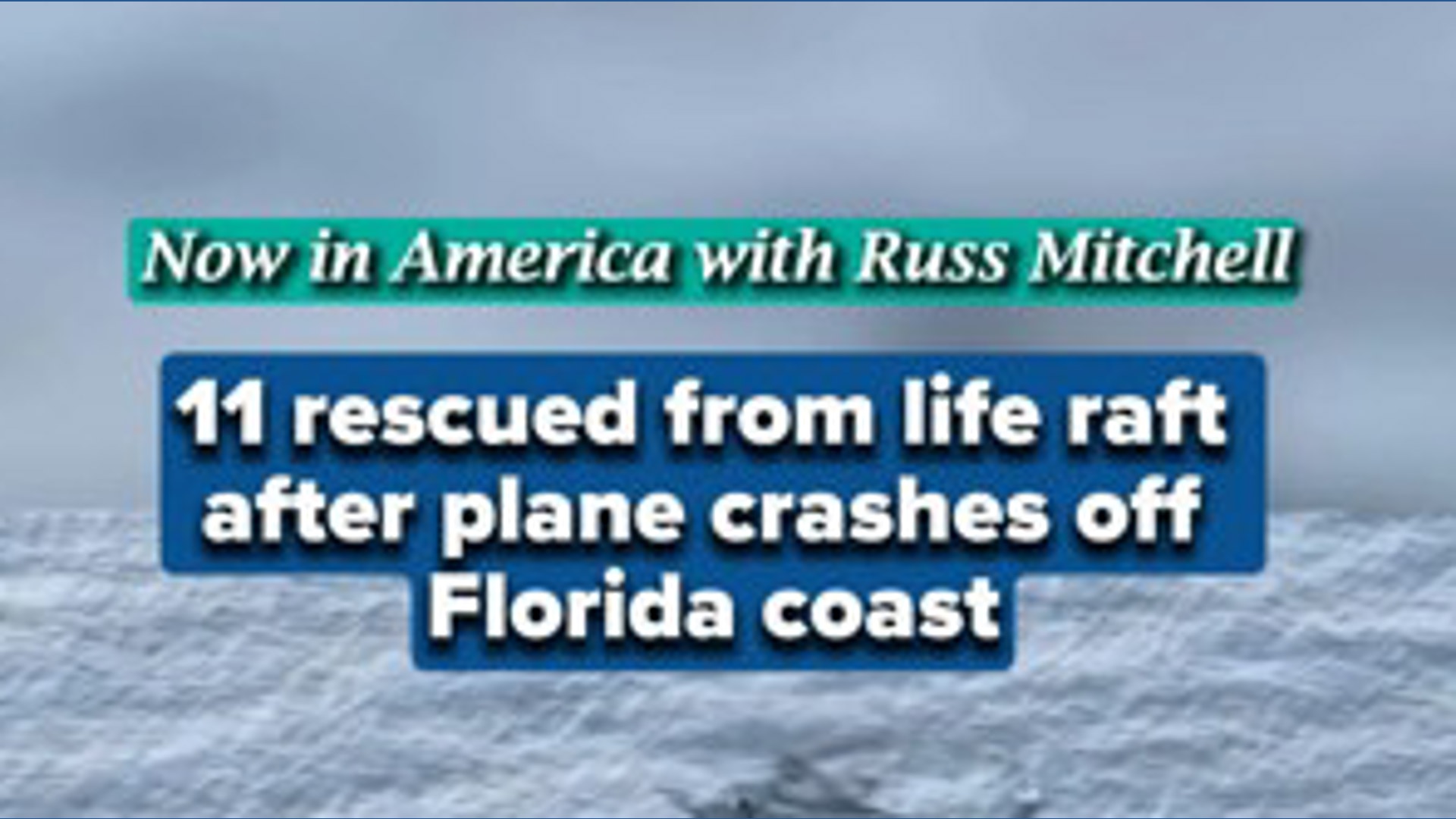 11 rescued from life raft after plane crashes off Florida coast