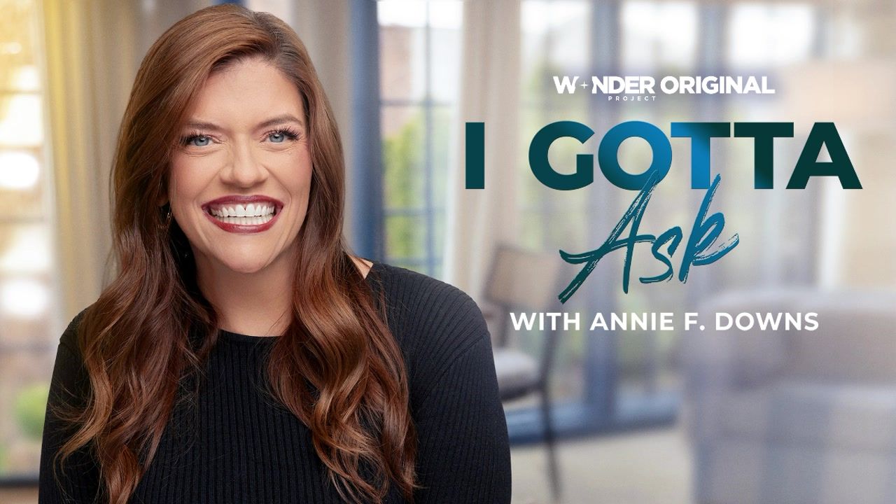 Annie F Downs' new show 'I Gotta Ask' premieres on Wonder Project on ...