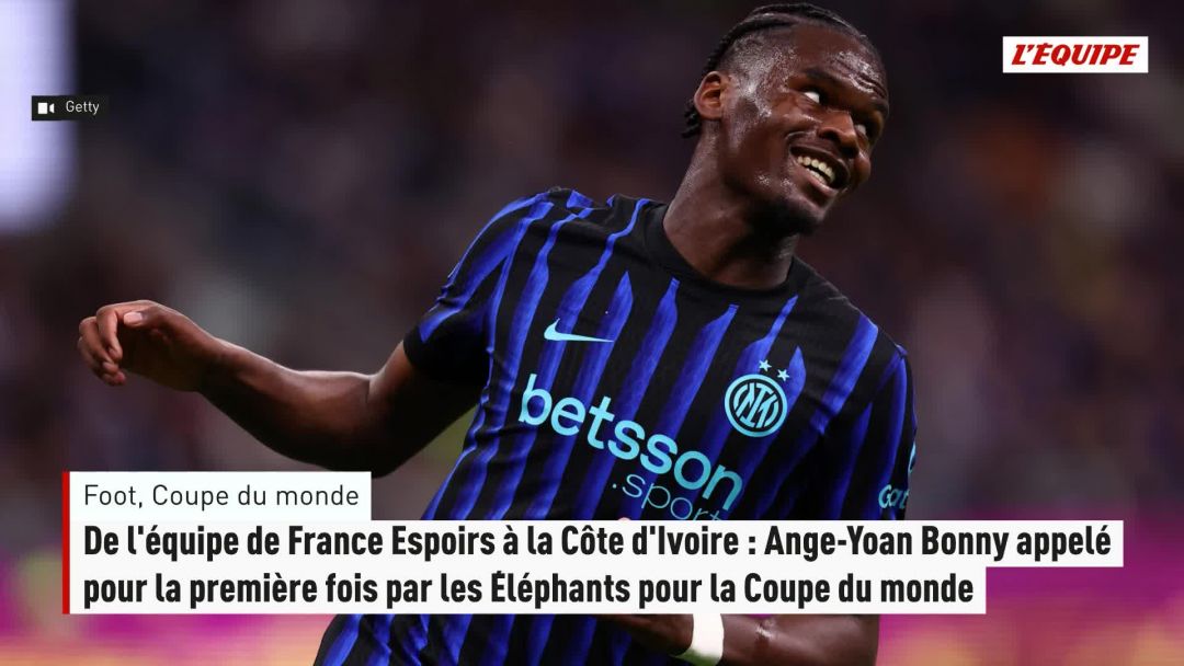 De l'équipe de France Espoirs à la Côte d'Ivoire : Ange-Yoan Bonny ...