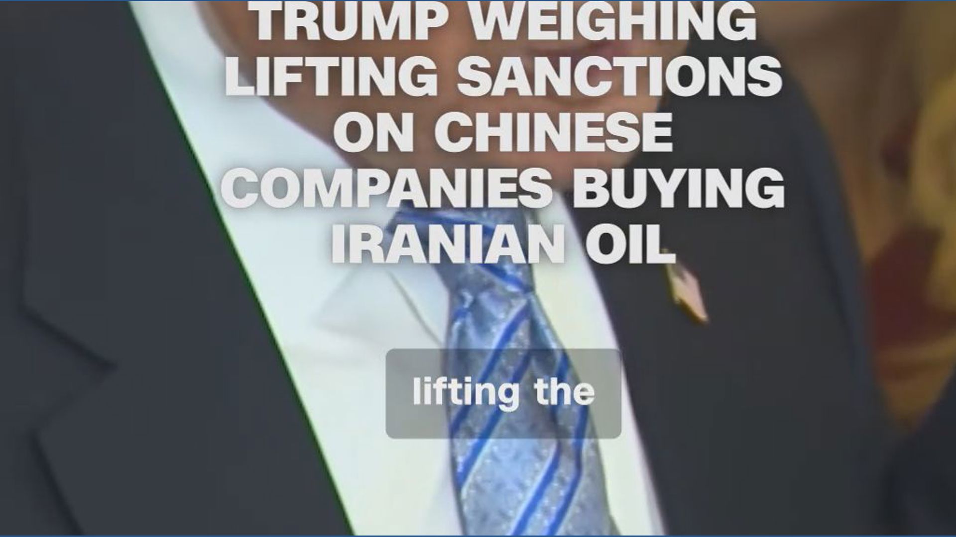 Trump weighing lifting sanctions on Chinese companies buying Iranian oil
