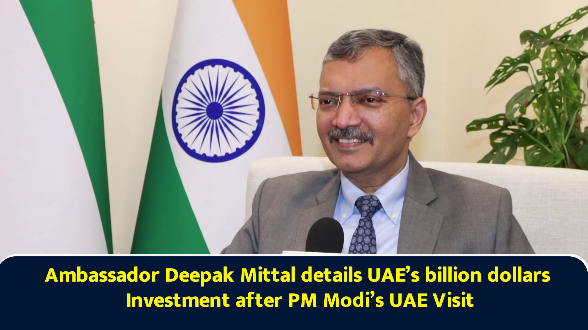 Ambassador Deepak Mittal details UAE’s billion dollars investment after ...