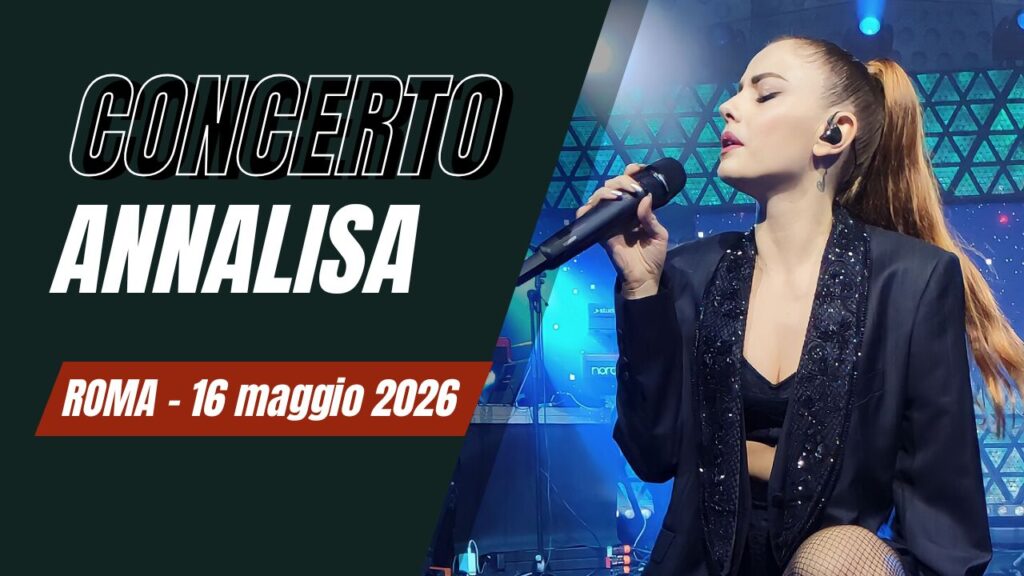 Scaletta concerto Annalisa a Roma, programma, ospiti, biglietti e ...