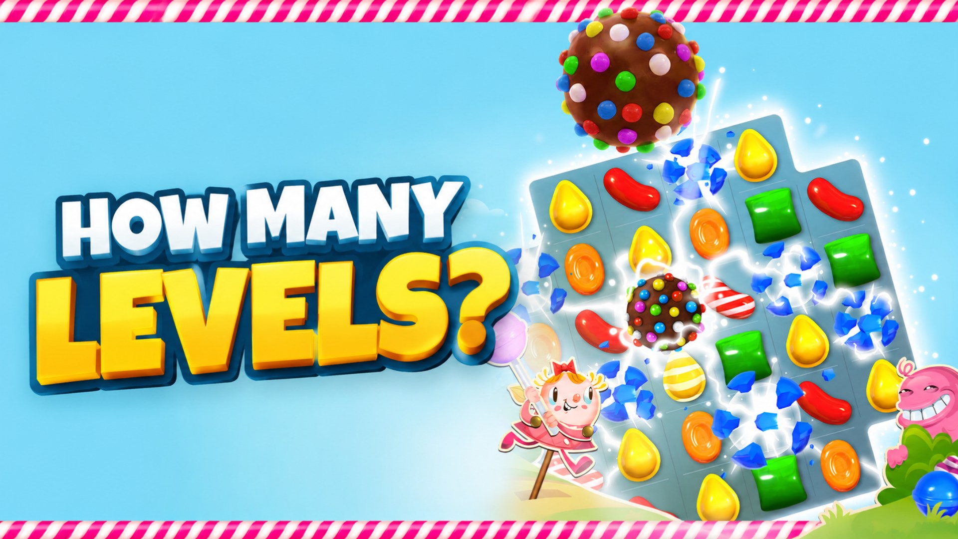 18,000 levels? Here’s why Candy Crush Saga never ends