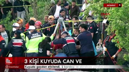 Aksaray'da su kuyusundaki metan gazı 3 can aldı