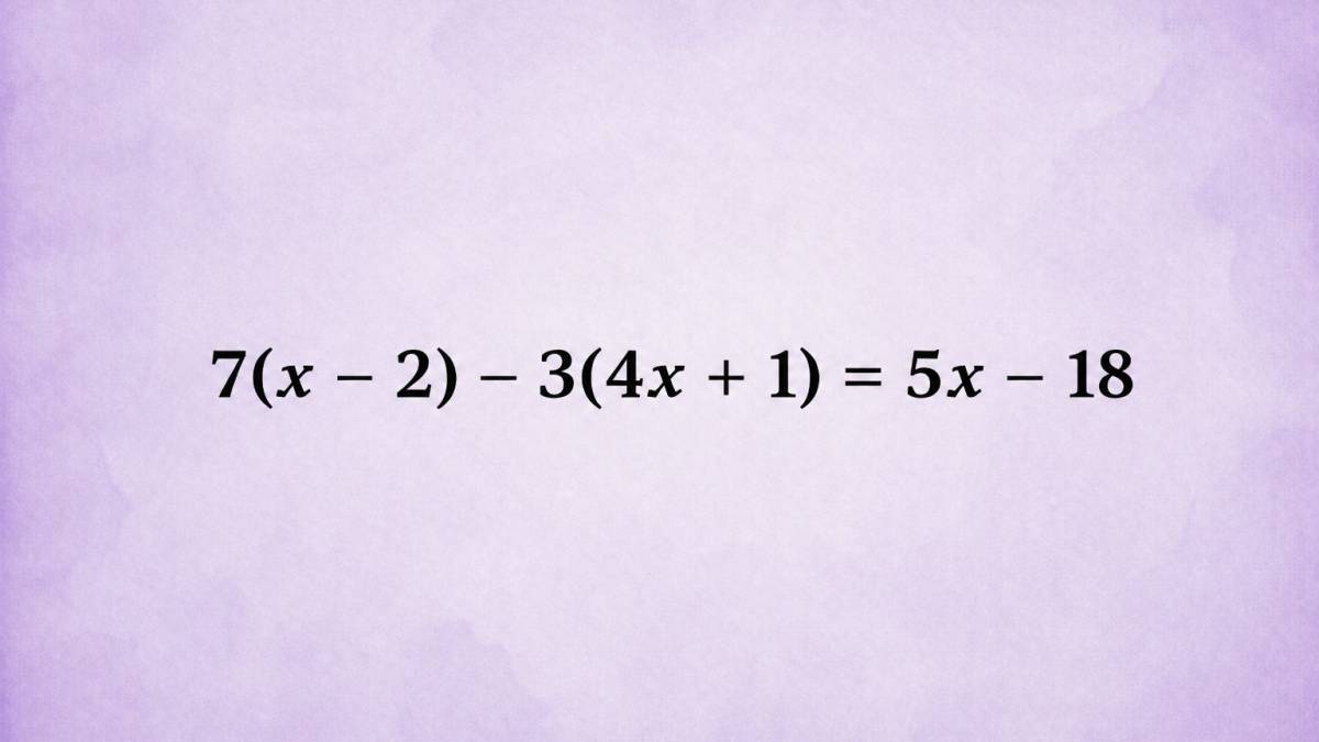7(x - 2) - 3(4x + 1) = 5x - 18: Tady se základům matematiky nevyhnete