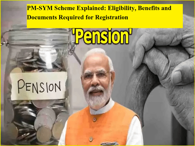 PM-SYM scheme explained: Eligibility, benefits and documents required ...