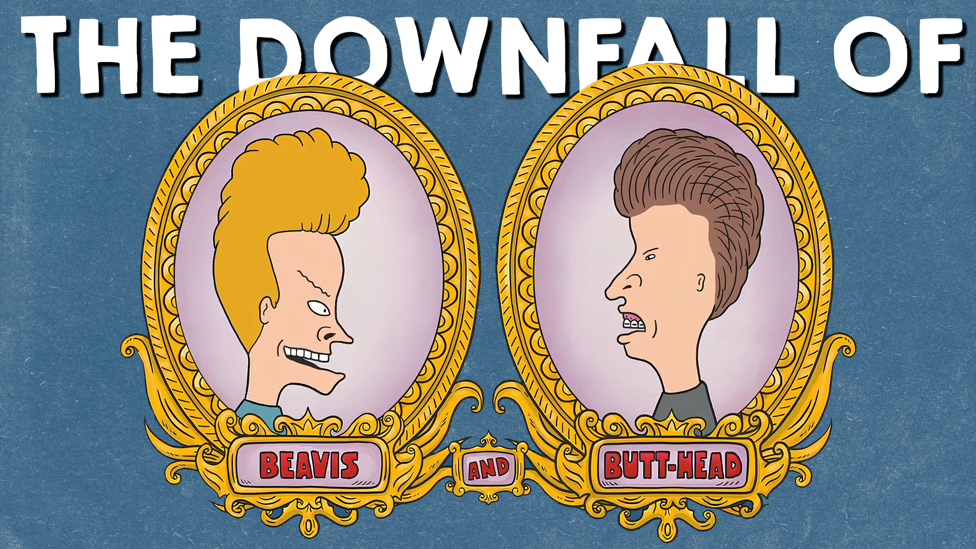 The Rise and Unfortunate Fall of Beavis and Butt-Head
