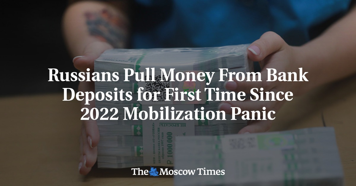 Russians pull money from bank deposits for first time since 2022 ...