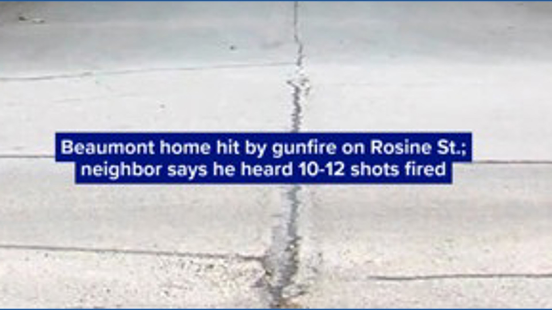 Beaumont home hit by gunfire on Rosine St.; neighbor says he heard 10 ...