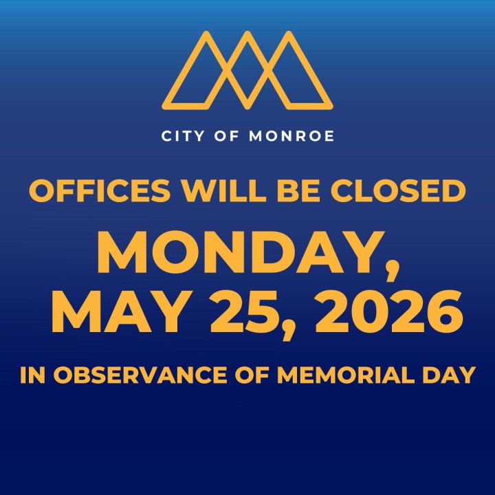 City of Monroe to close offices in observance of Memorial Day May 25
