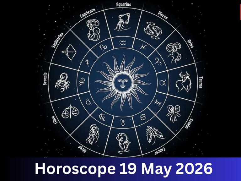 Daily horoscope for 19 May 2026: Taurus & Libra may face emotional ...