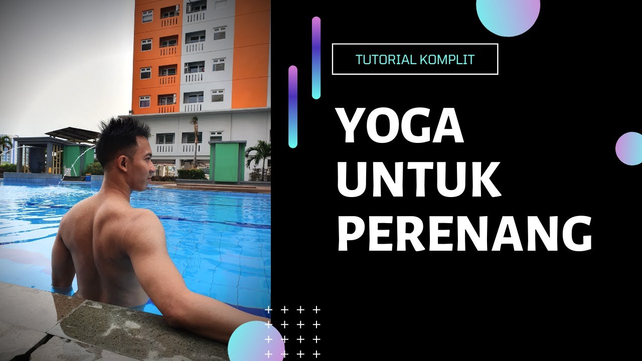 Yoga untuk perenang biar tubuh lebih kuat dan fleksibel