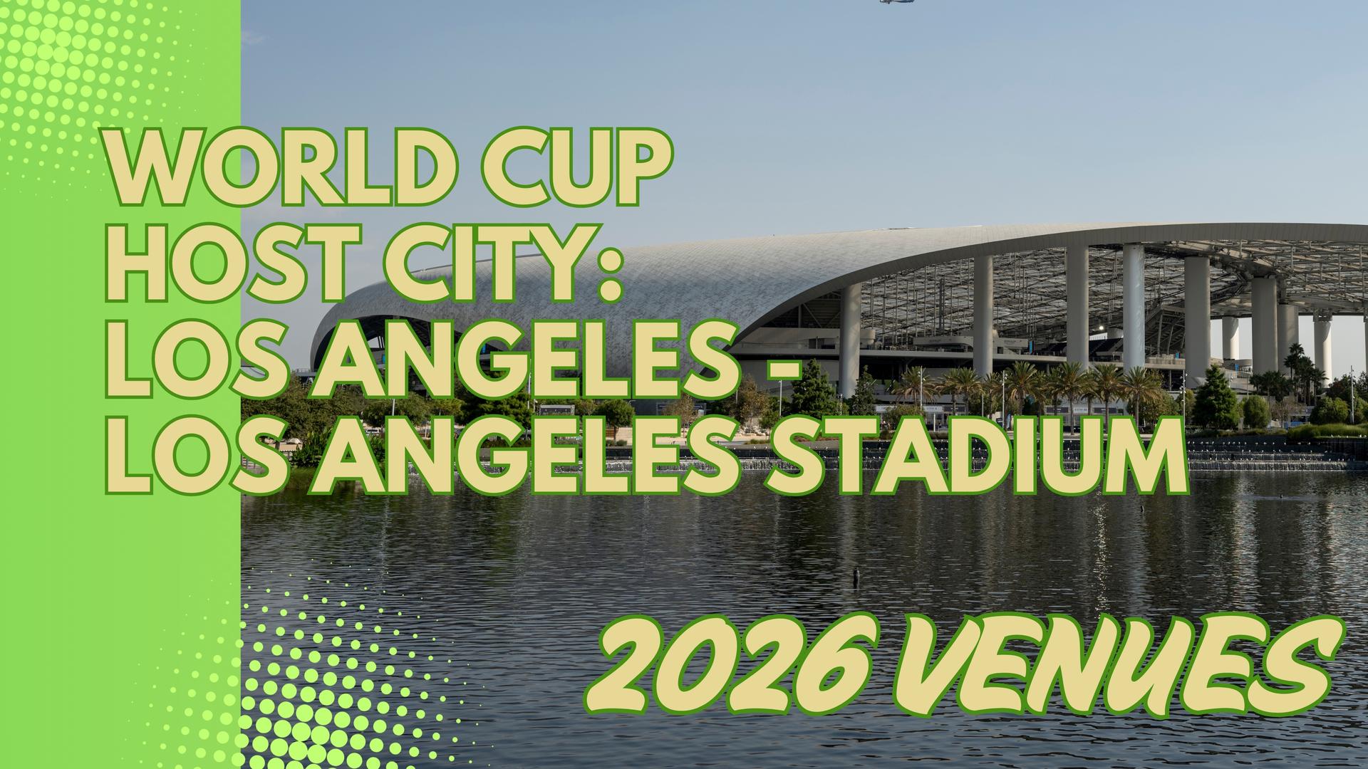 2026 FIFA World Cup stadiums - Los Angeles, Los Angeles Stadium