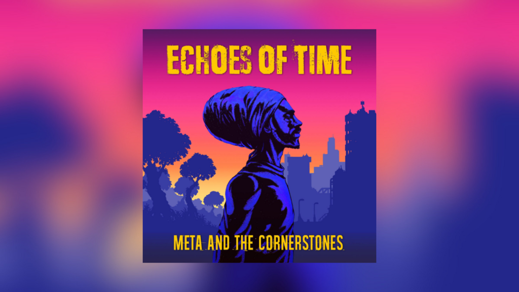 Meta and the Cornerstones: « Echoes of Time », l'album reggae entre ...
