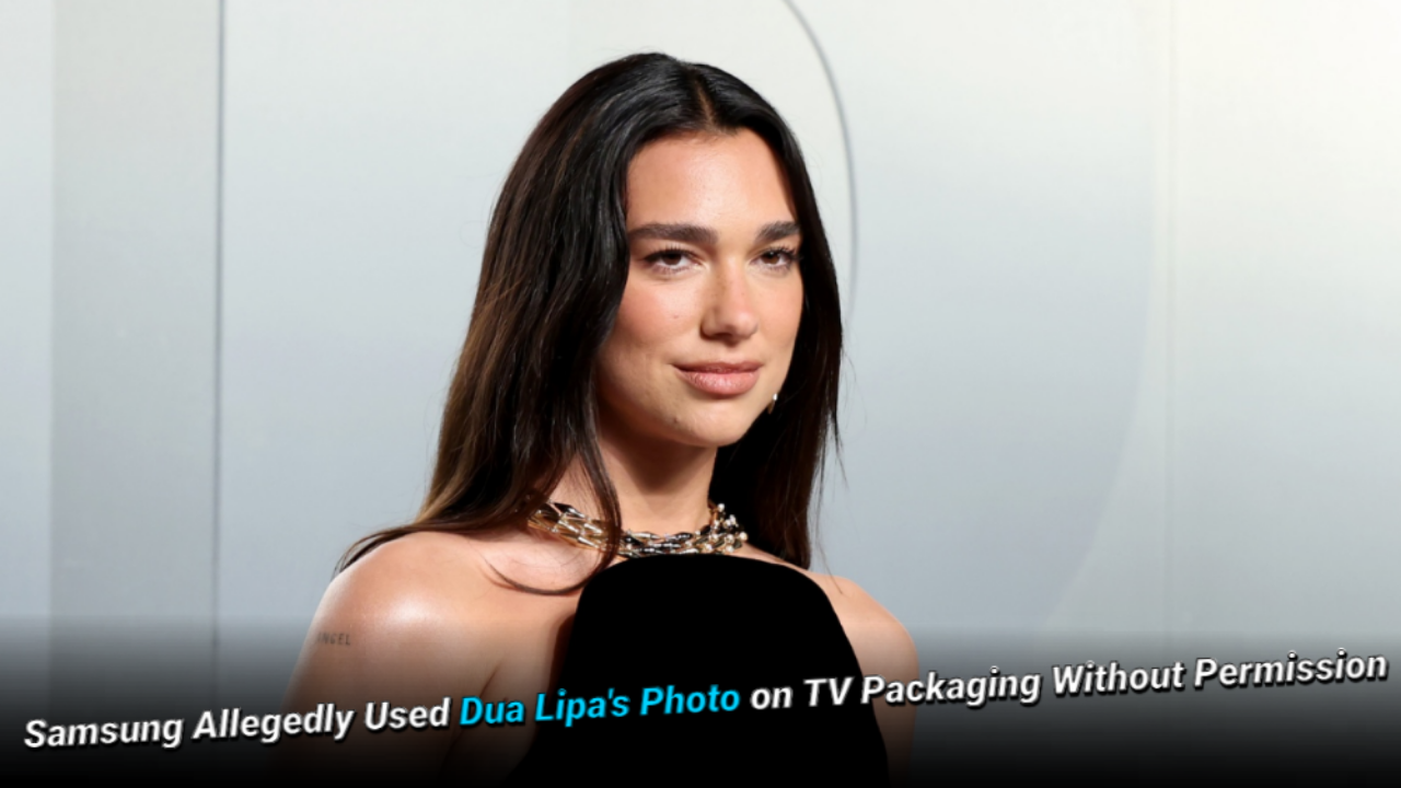 Dua Lipa sues Samsung for $15 million over TV packaging