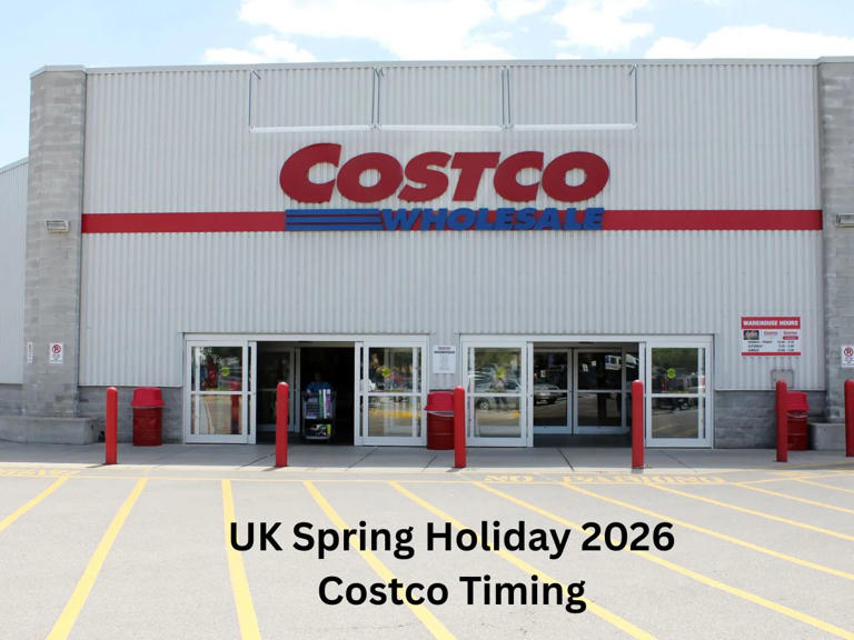 UK spring holiday 2026: Costco supermarket opening & closing times ...