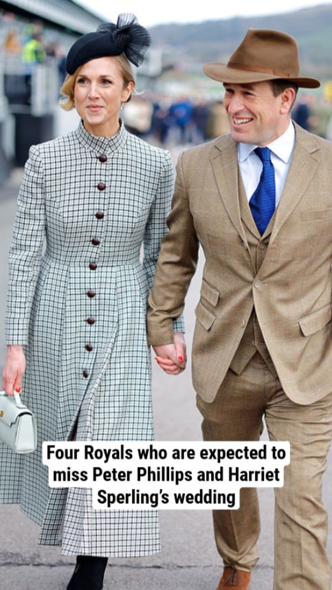 Four royals who are expected to miss Peter Phillips and Harriet ...