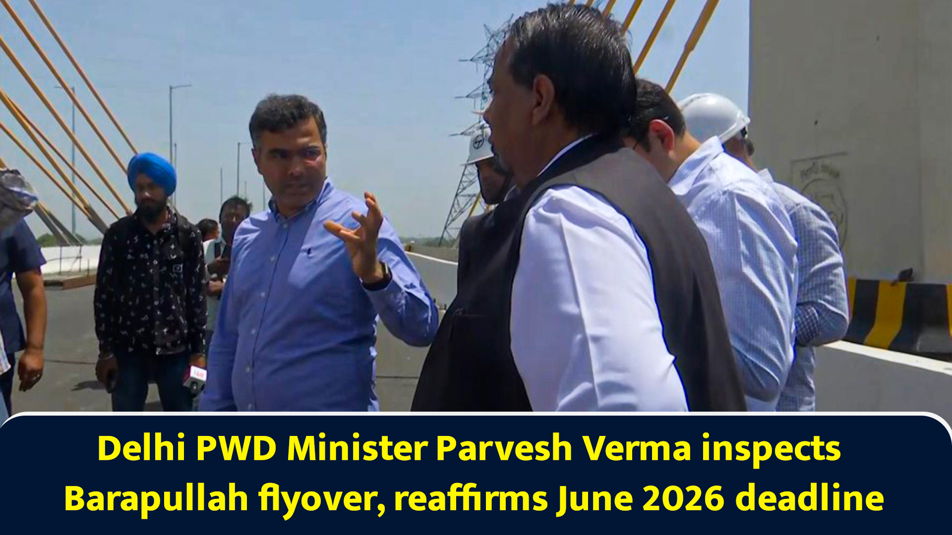 Delhi PWD minister Parvesh Verma inspects Barapullah flyover, reaffirms ...