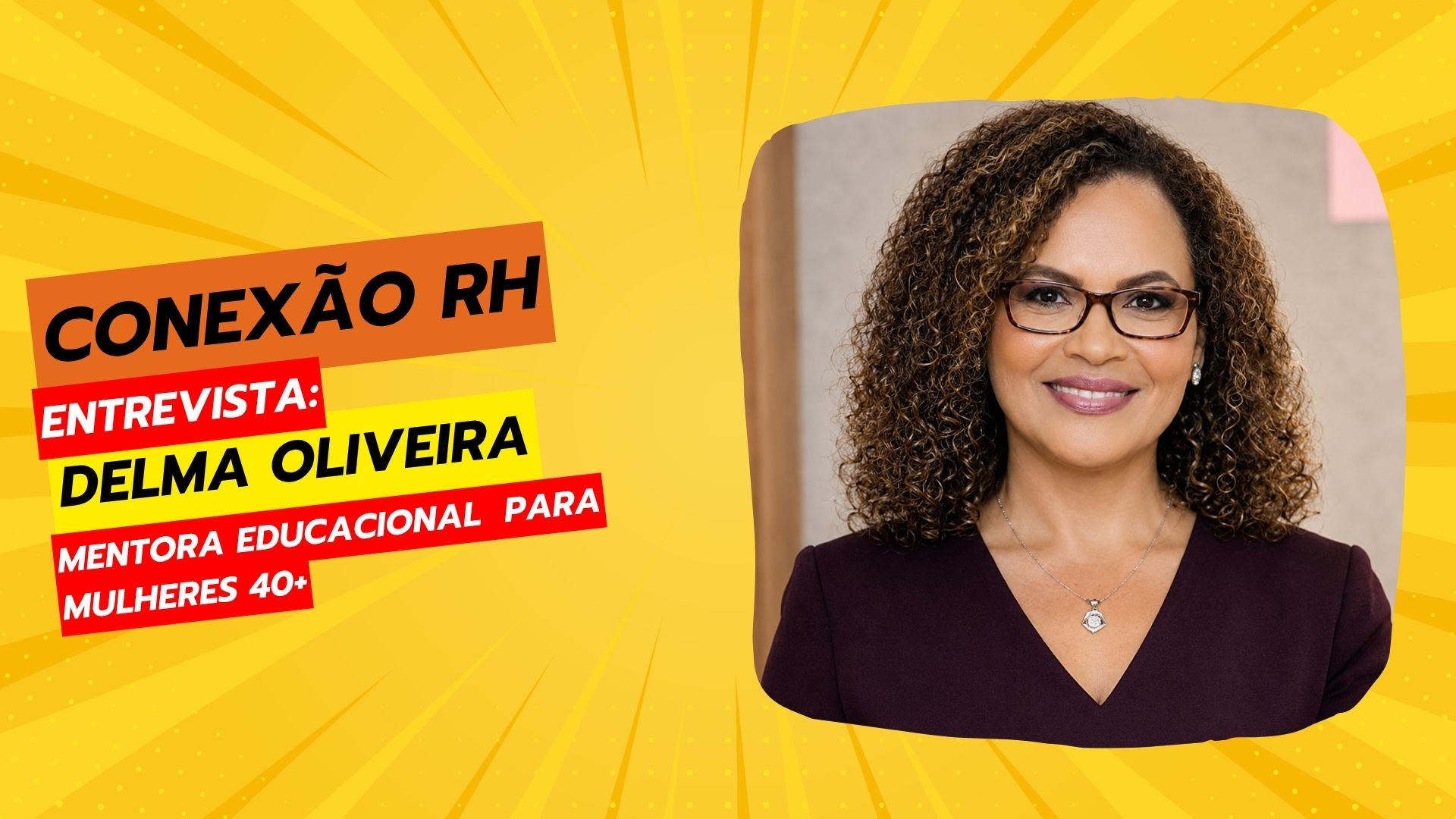 Conexão RH: Delma Oliveira fala sobre recomeços após os 40