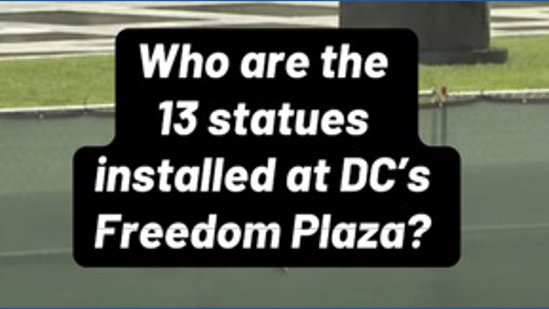 13 statues have been installed at DC’s Freedom Plaza