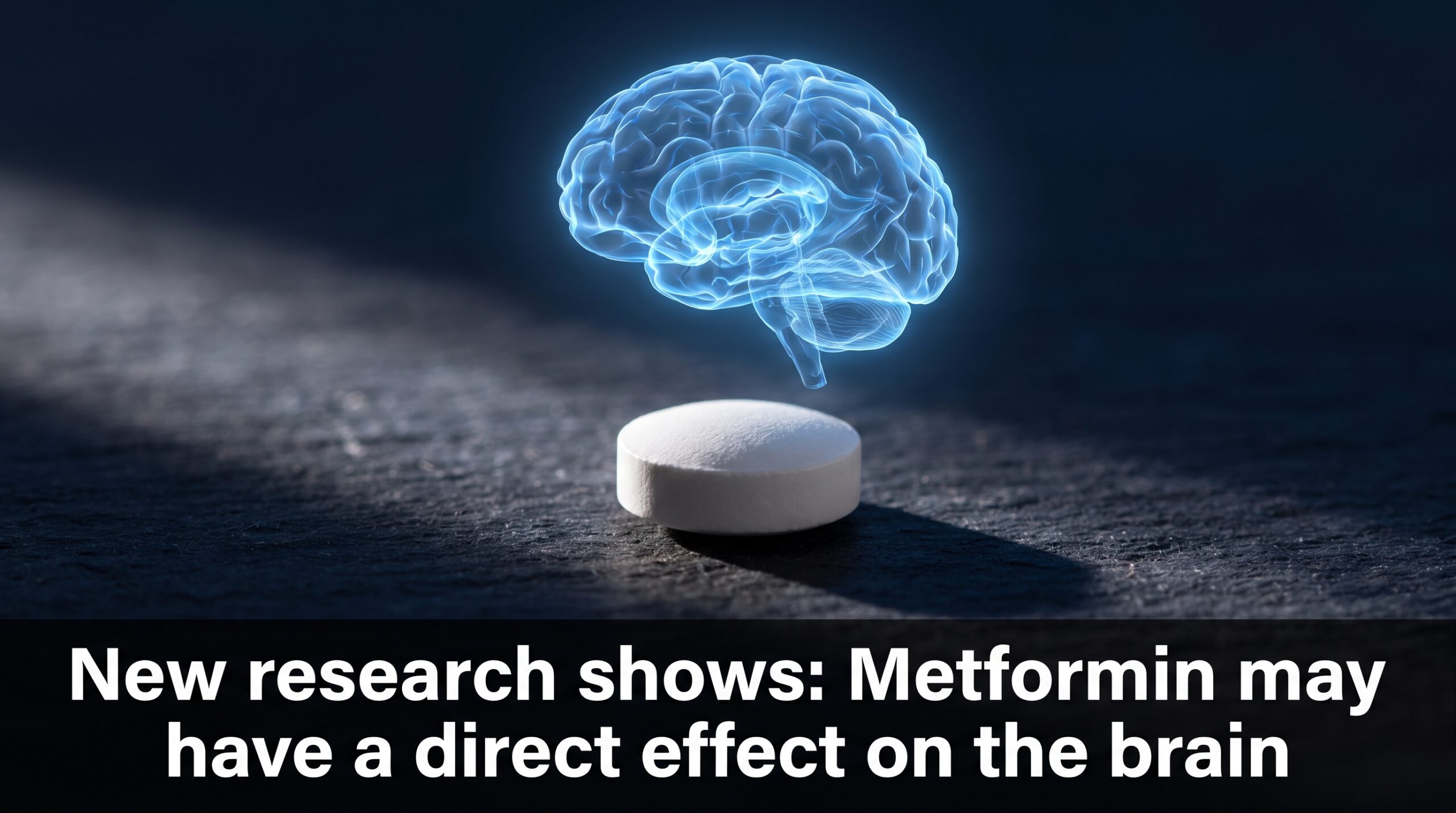 New research shows: Metformin may have a direct effect on the brain