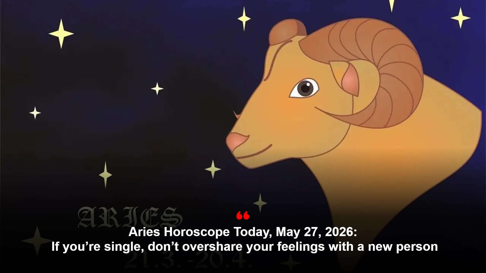 Aries horoscope today, May 27, 2026: If you’re single, don’t overshare ...