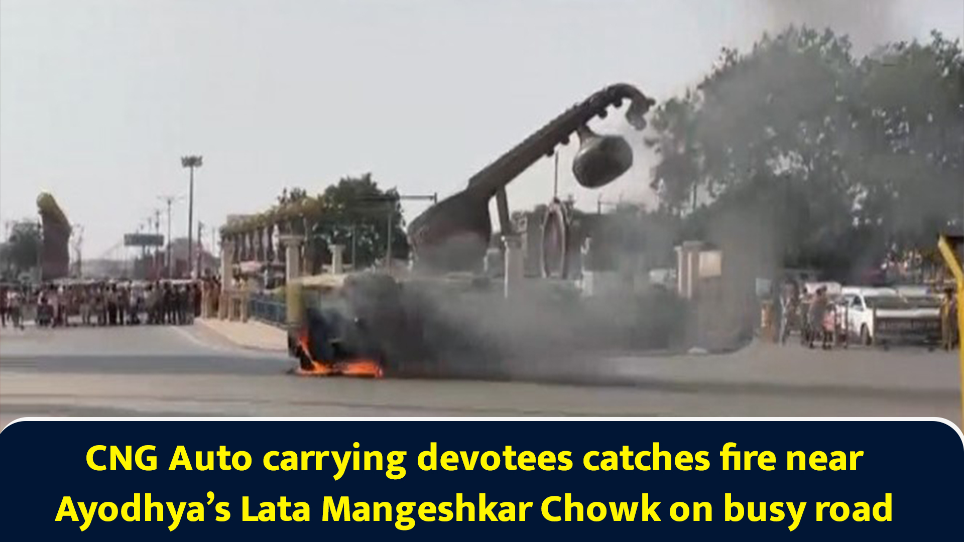 CNG auto carrying devotees catches fire near Ayodhya’s Lata Mangeshkar ...
