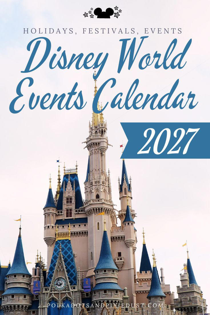 2027 Disney World events calendar and schedule
