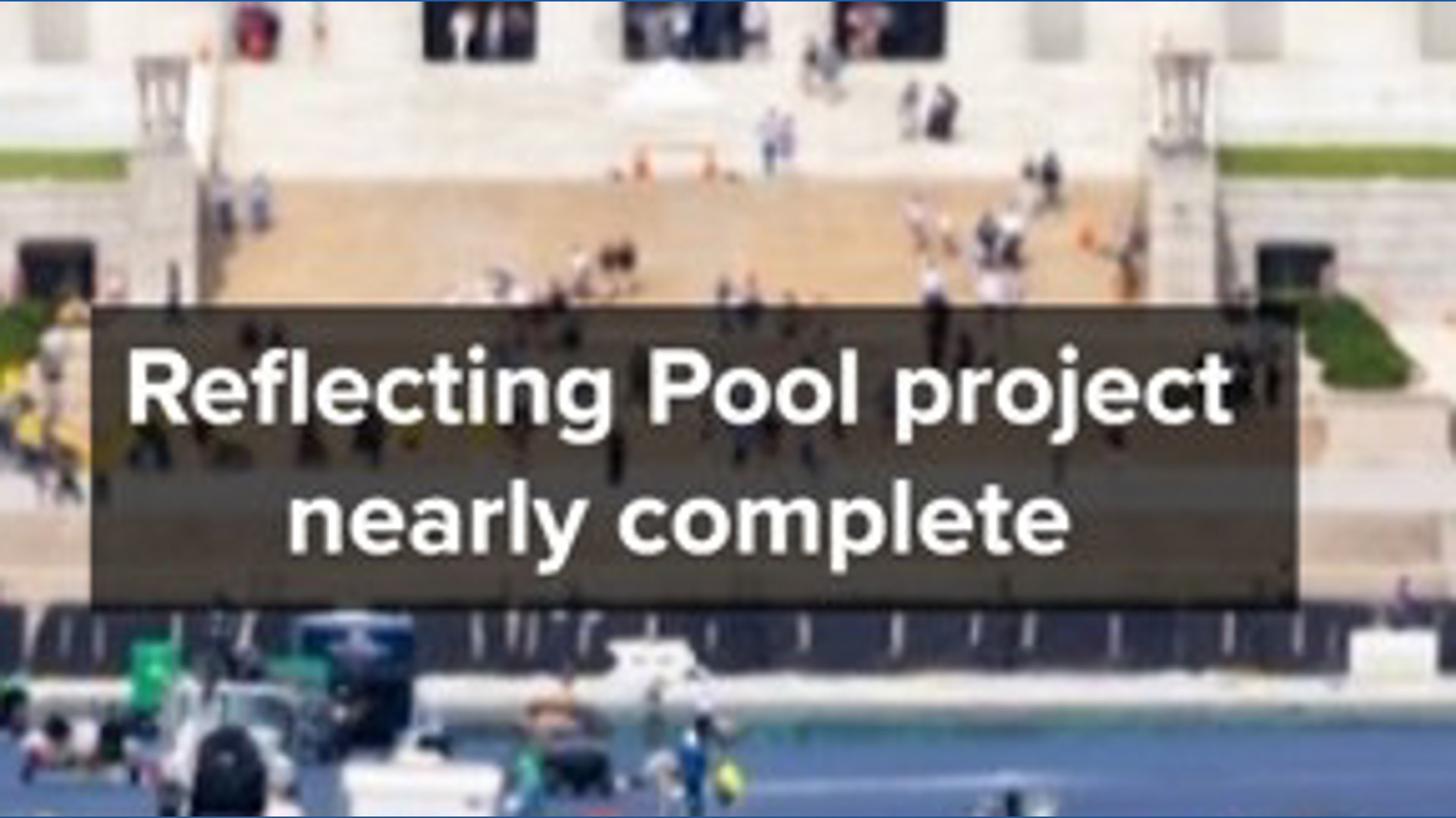 Reflecting Pool project nearly complete
