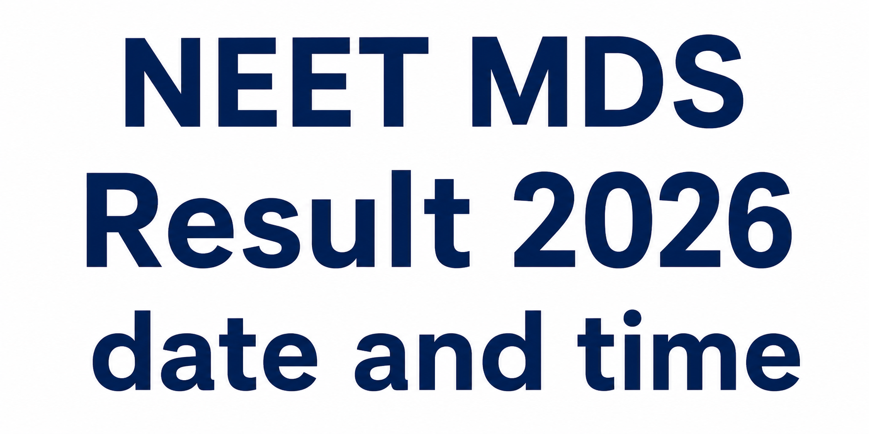NEET MDS result 2026 date and time: When will the board announce ...