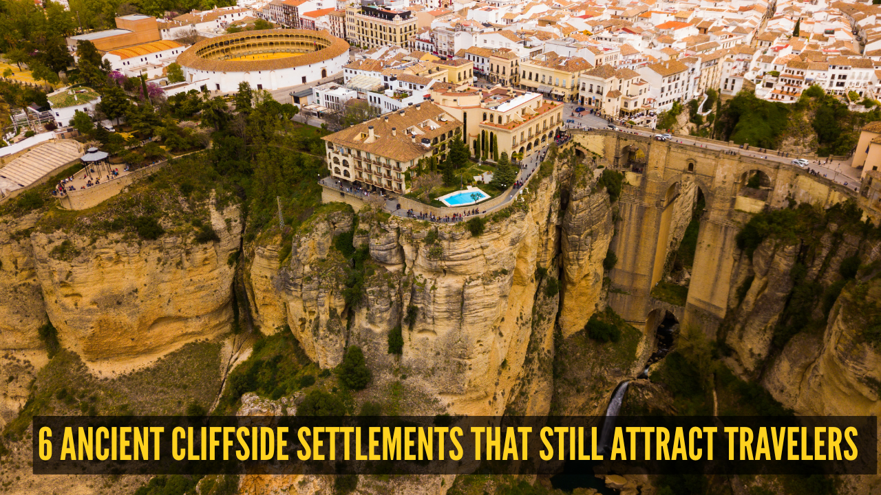 6 ancient cliffside settlements that still attract travelers today