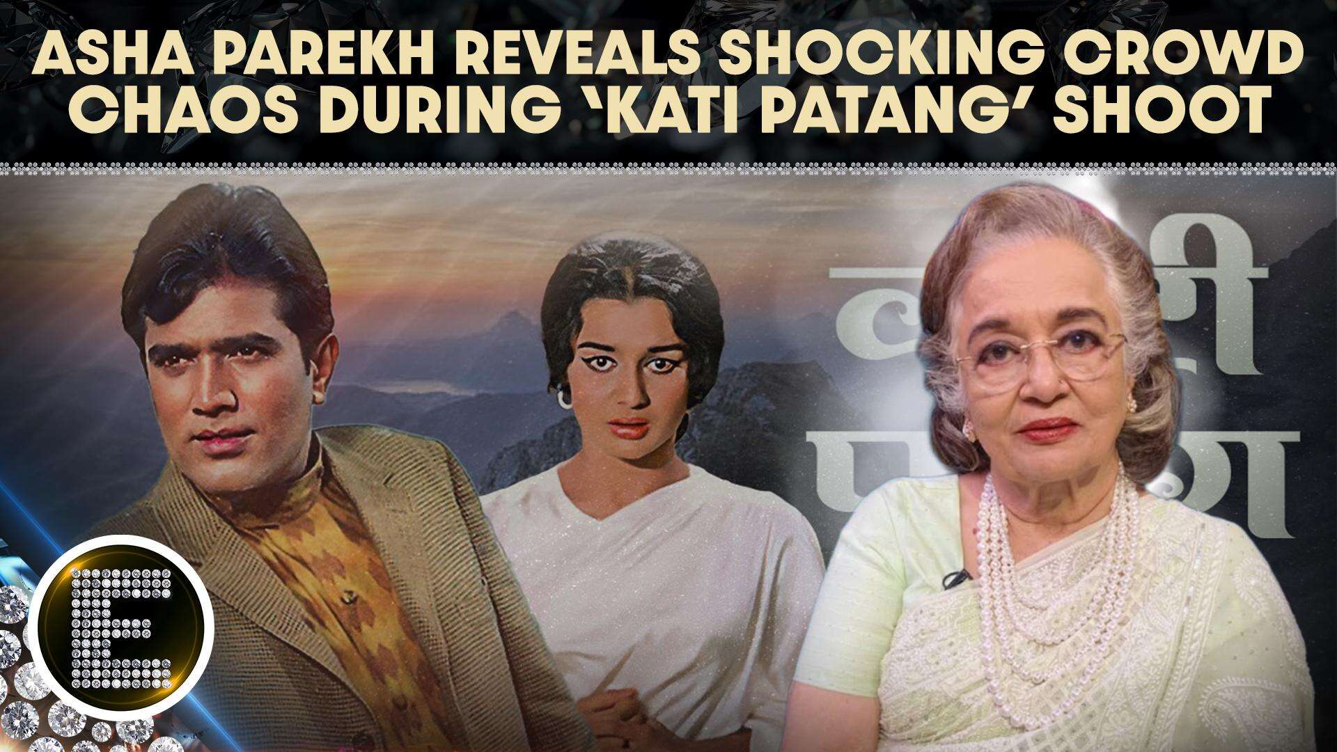 Asha Parekh recalls 'Kati Patang' shoot chaos; fans threw stones to ...