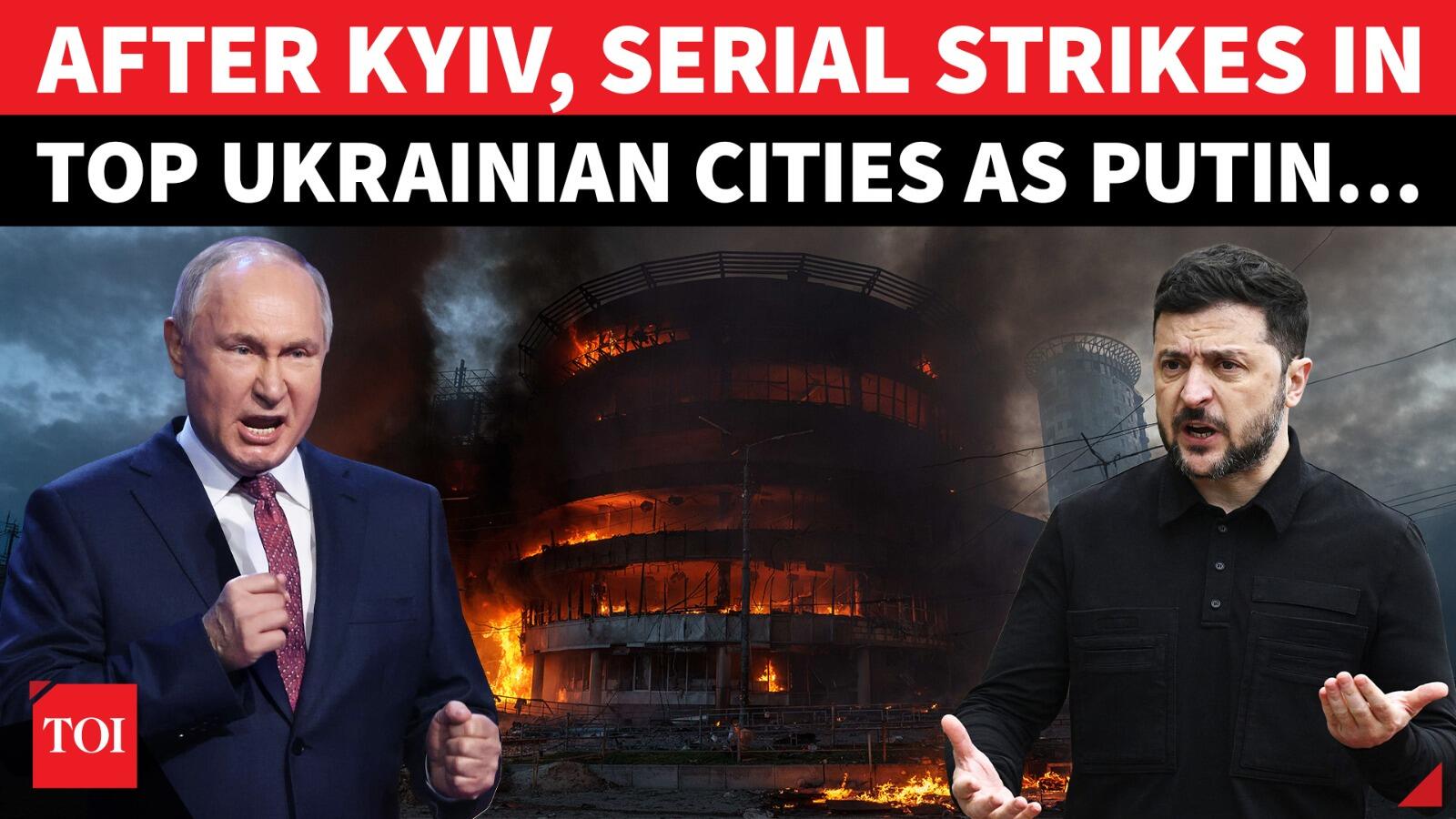 Serial Russian strikes turn top Ukrainian cities into rubble; Putin ...