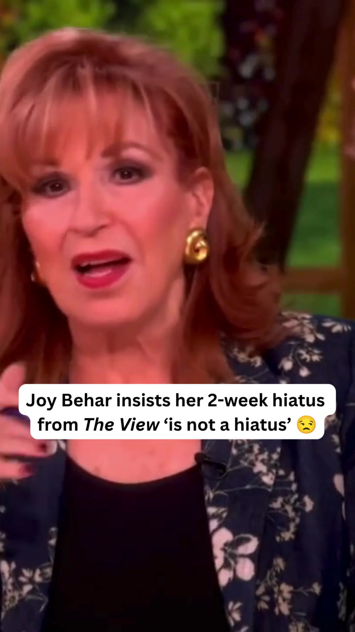 Joy Behar insists her two-week hiatus from ‘The View’ is not a hiatus