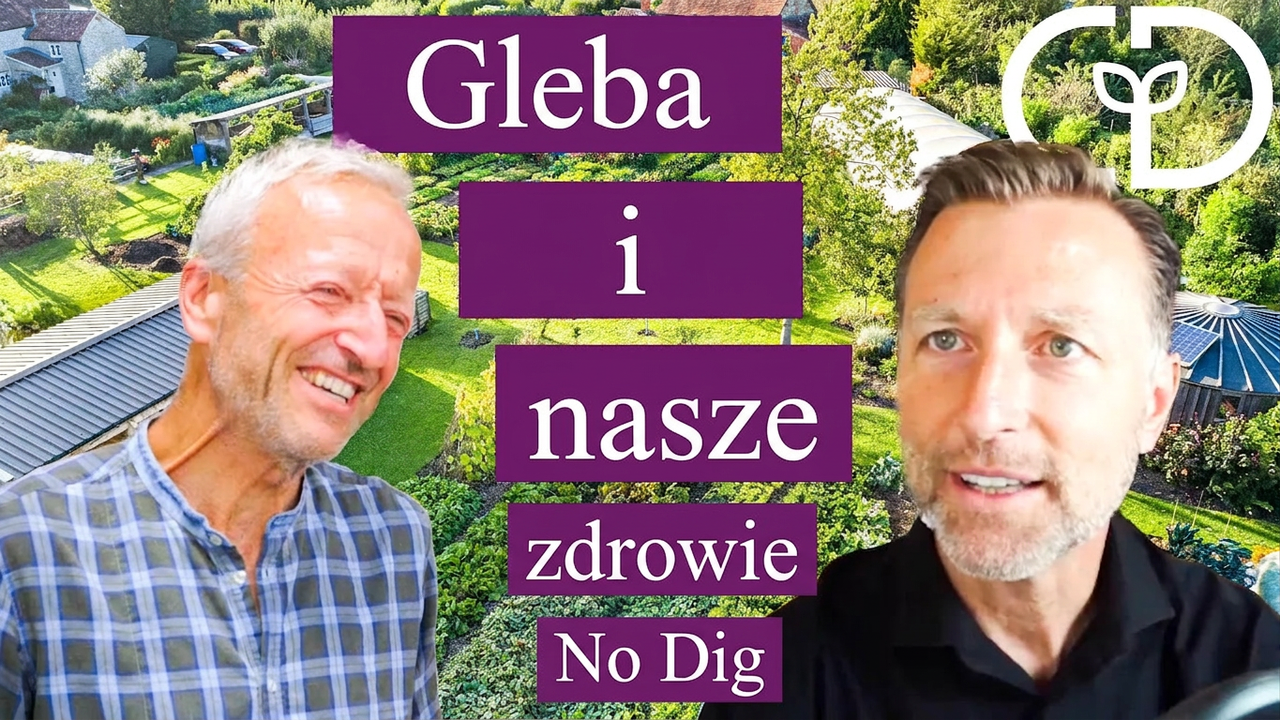 Charles Dowding i dr Eric Berg rozmawiają o tym, jak zdrowa gleba ...