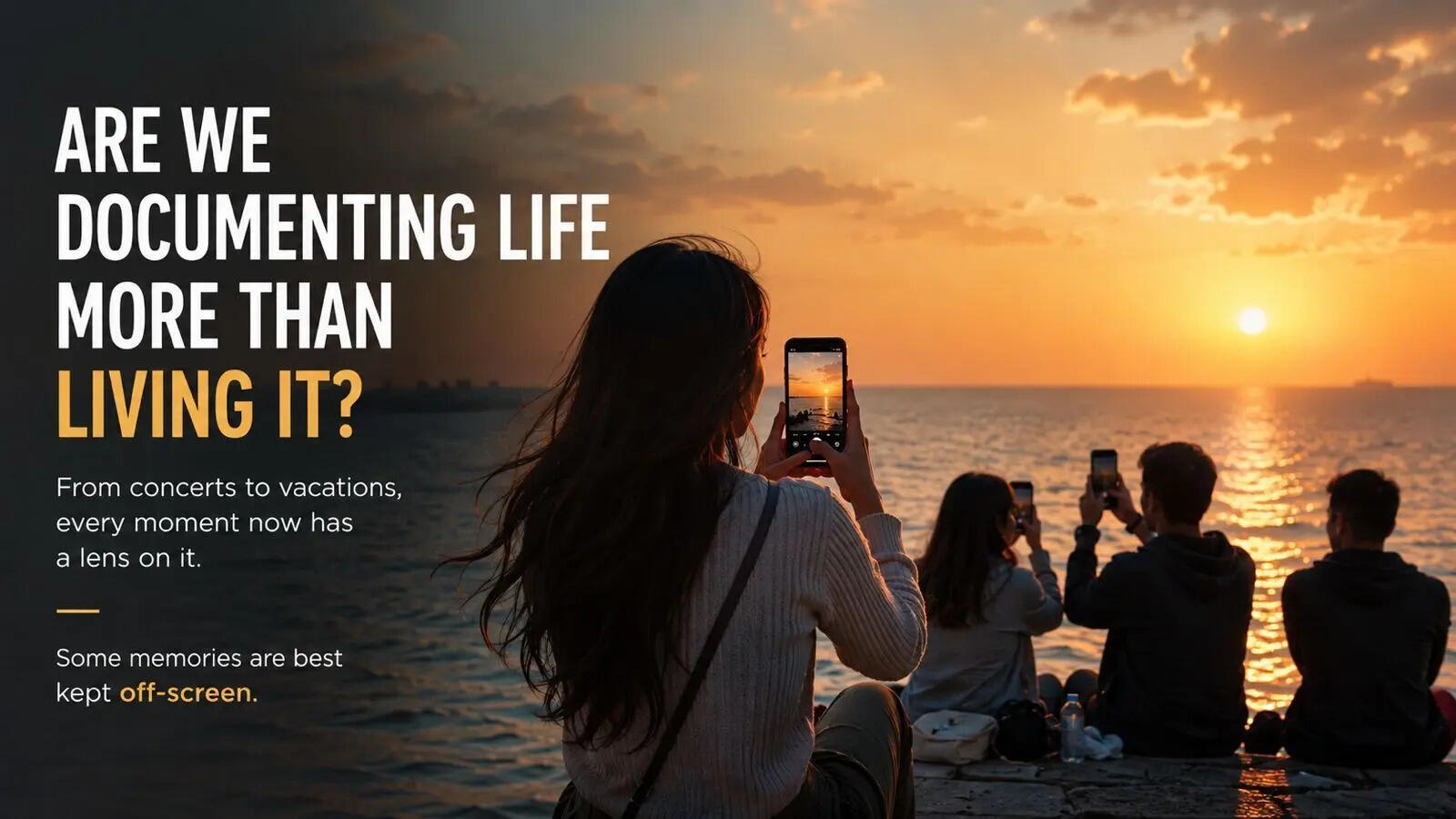 Are we documenting life more than living it?