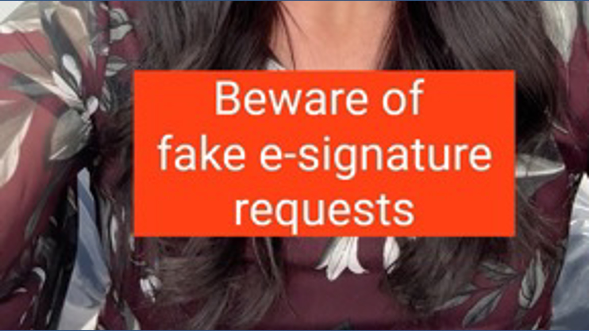Beware of fake e-signature requests