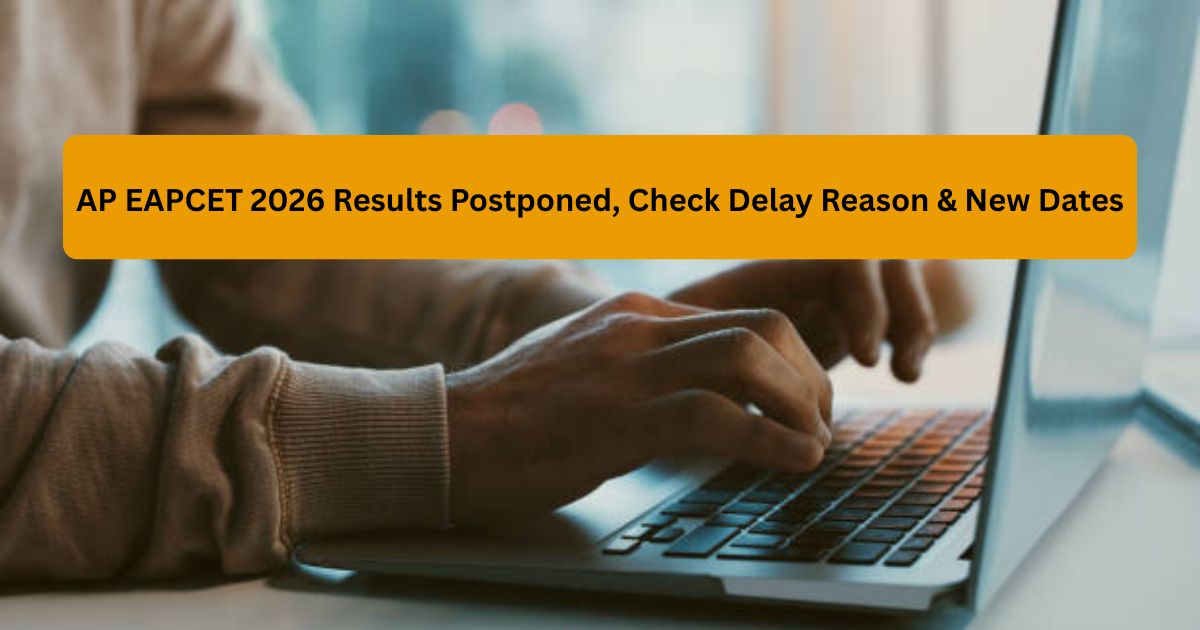 AP EAPCET 2026 results postponed, check delay reason & new dates