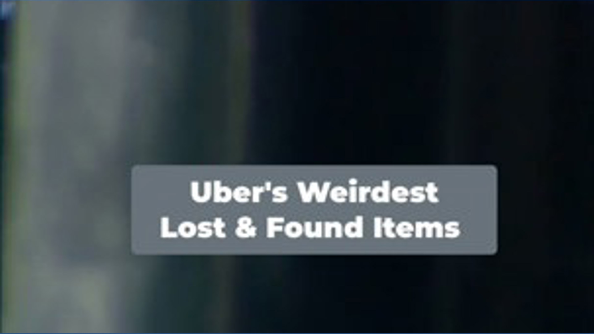 Uber lost and found: Dentures, fish tanks and more?