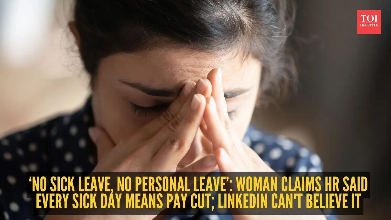 No sick leave, no personal leave: Woman claims HR said every sick day ...